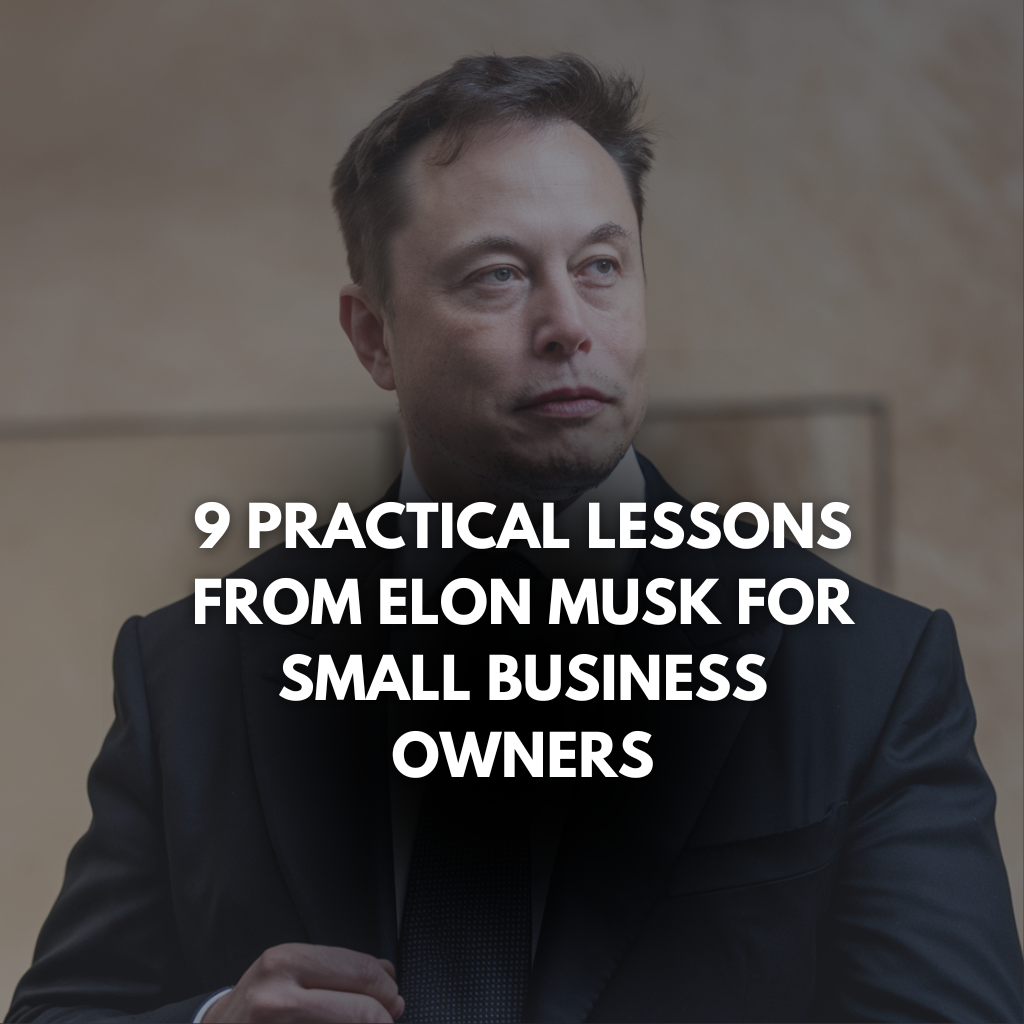 9 Practical Lessons from Elon Musk for Small Business Owners - DigiTekTalk